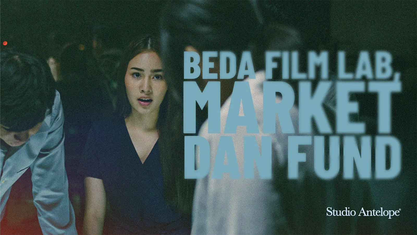 Memahami Perbedaan Film Lab, Market, dan Fund | Blog | Studio Antelope